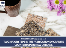 Custom Fabrication of Granite Countertops in New Orleans